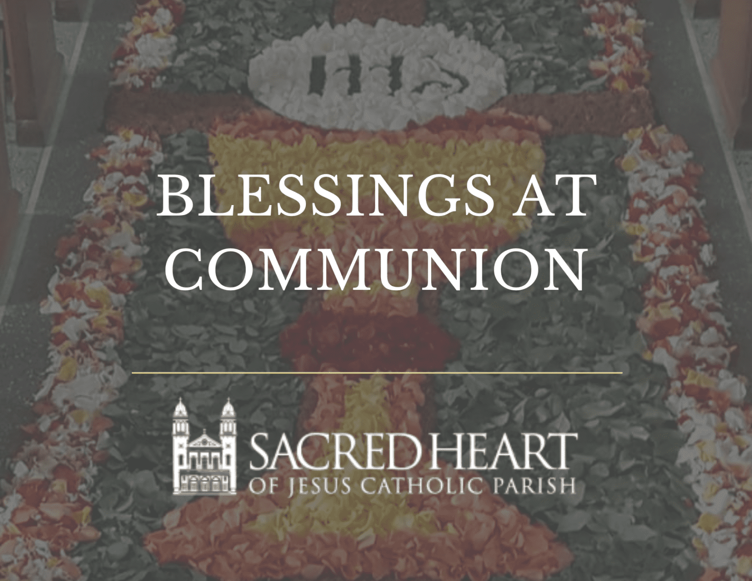 BLESSINGS AT COMMUNION - Sacred Heart of Jesus